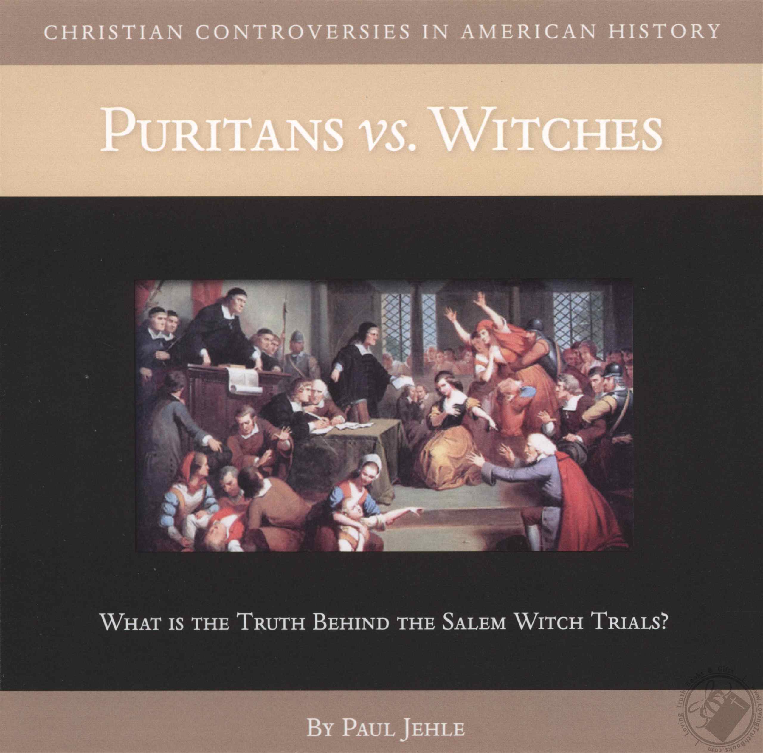 Christian Controversies in American History: Puritan vs. Witches - What ...