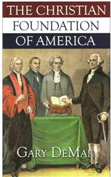 The Christian Foundation of America by Gary DeMar (Book / Booklet ...