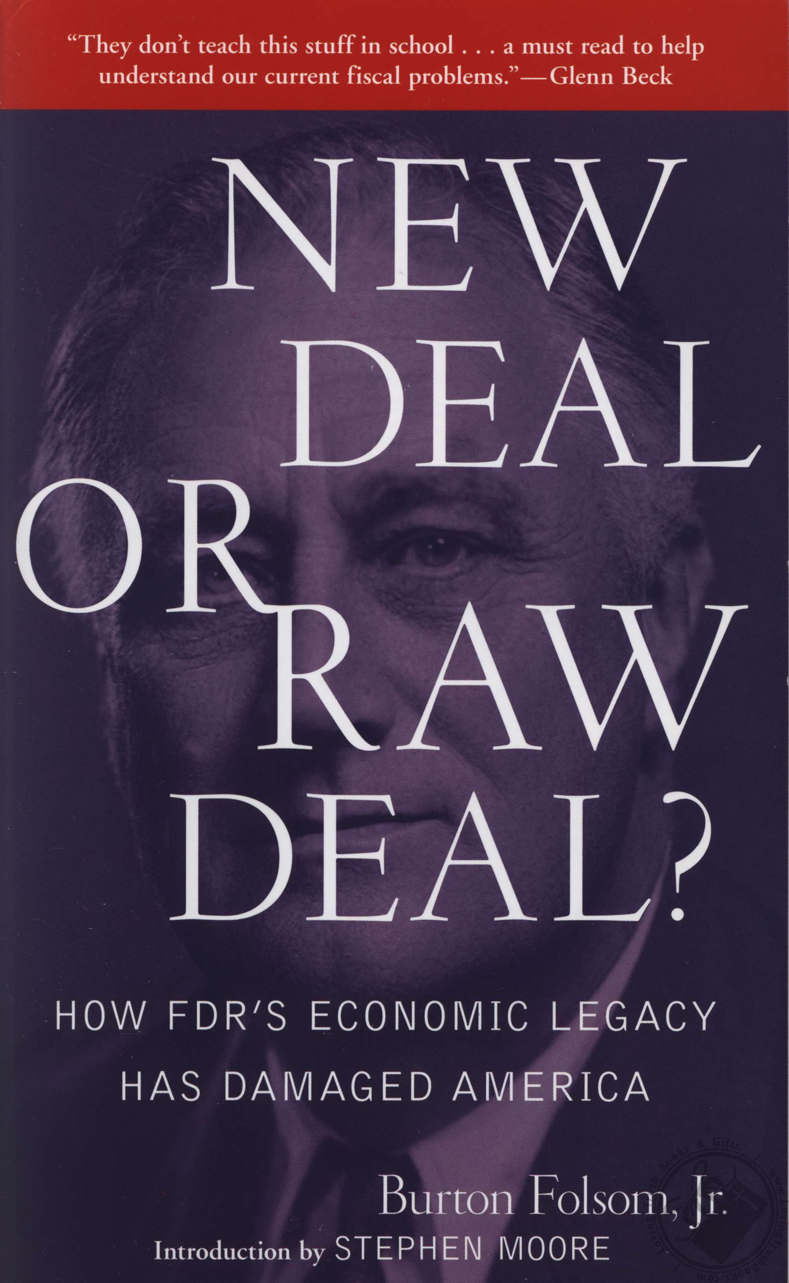 New Deal or Raw Deal?: How FDR's Economic Legacy Has Damaged America by ...