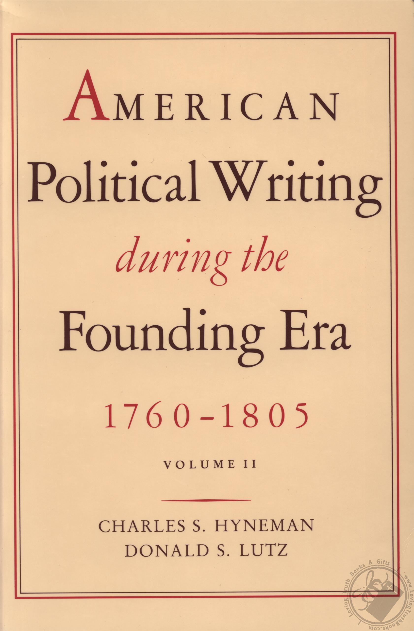 American Political Writing During the Founding Era: 1760–1805 In Two ...