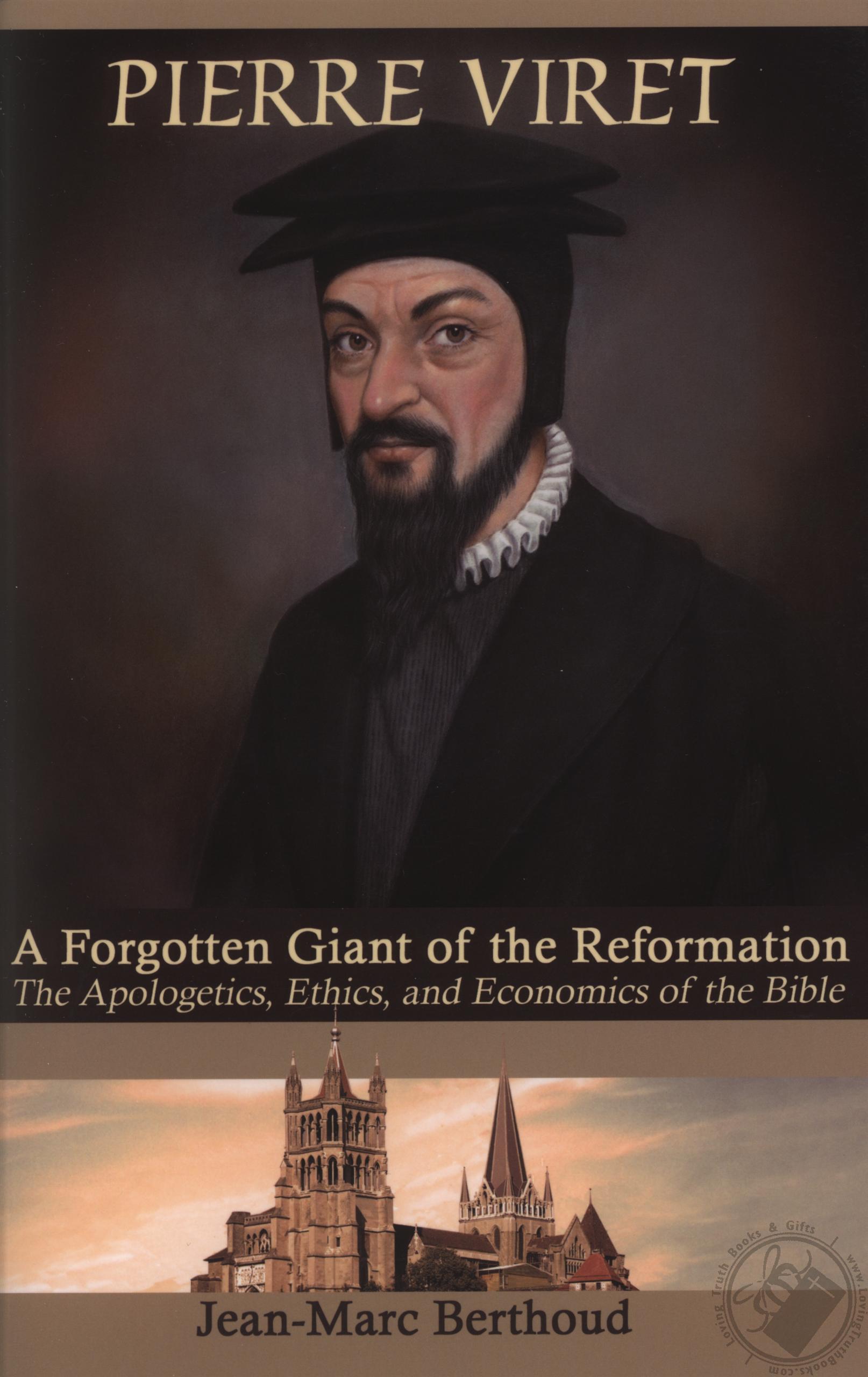 Pierre Viret: Forgotten Giant of the Reformation by Berthoud by Jean ...