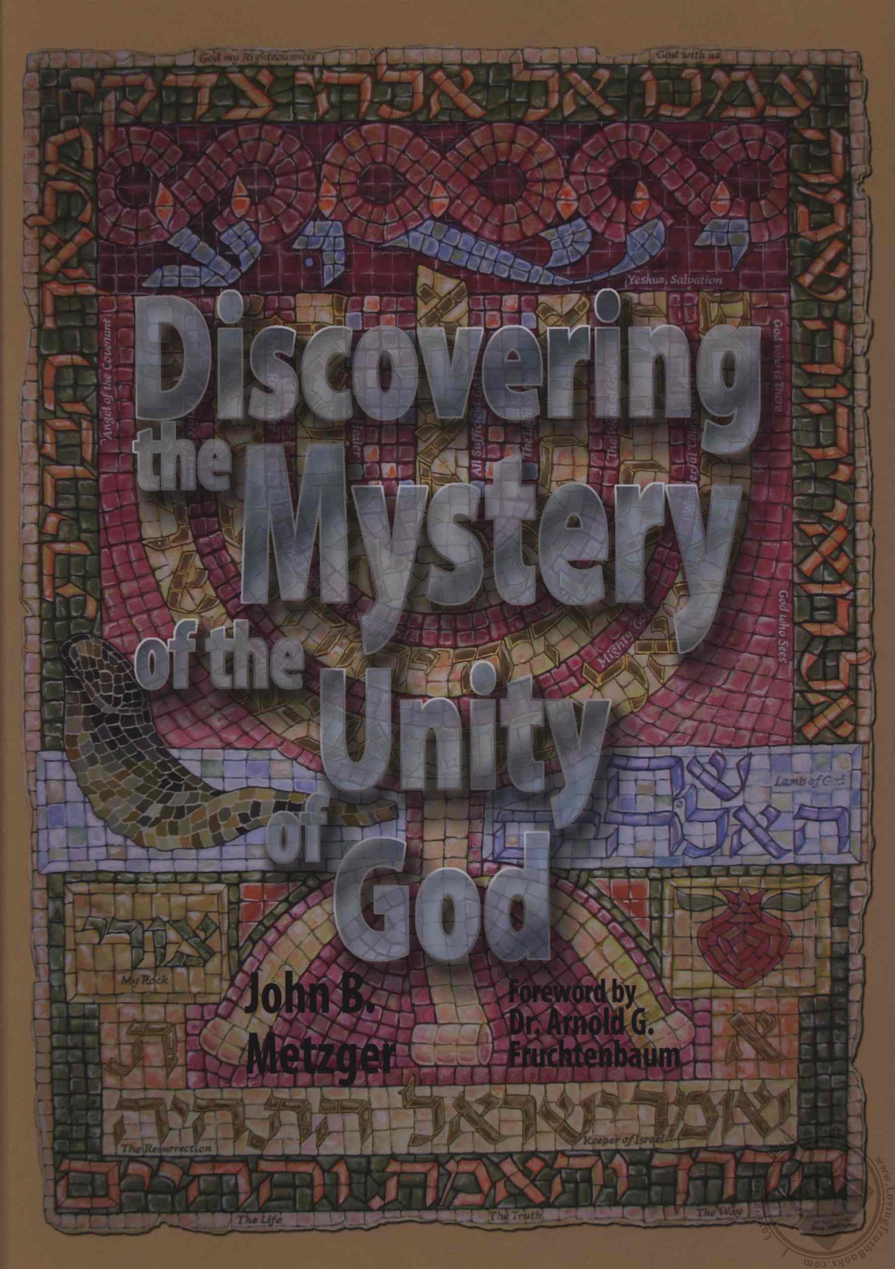 Discovering the Mystery of the Unity of God by John B. Metzger (Book ...