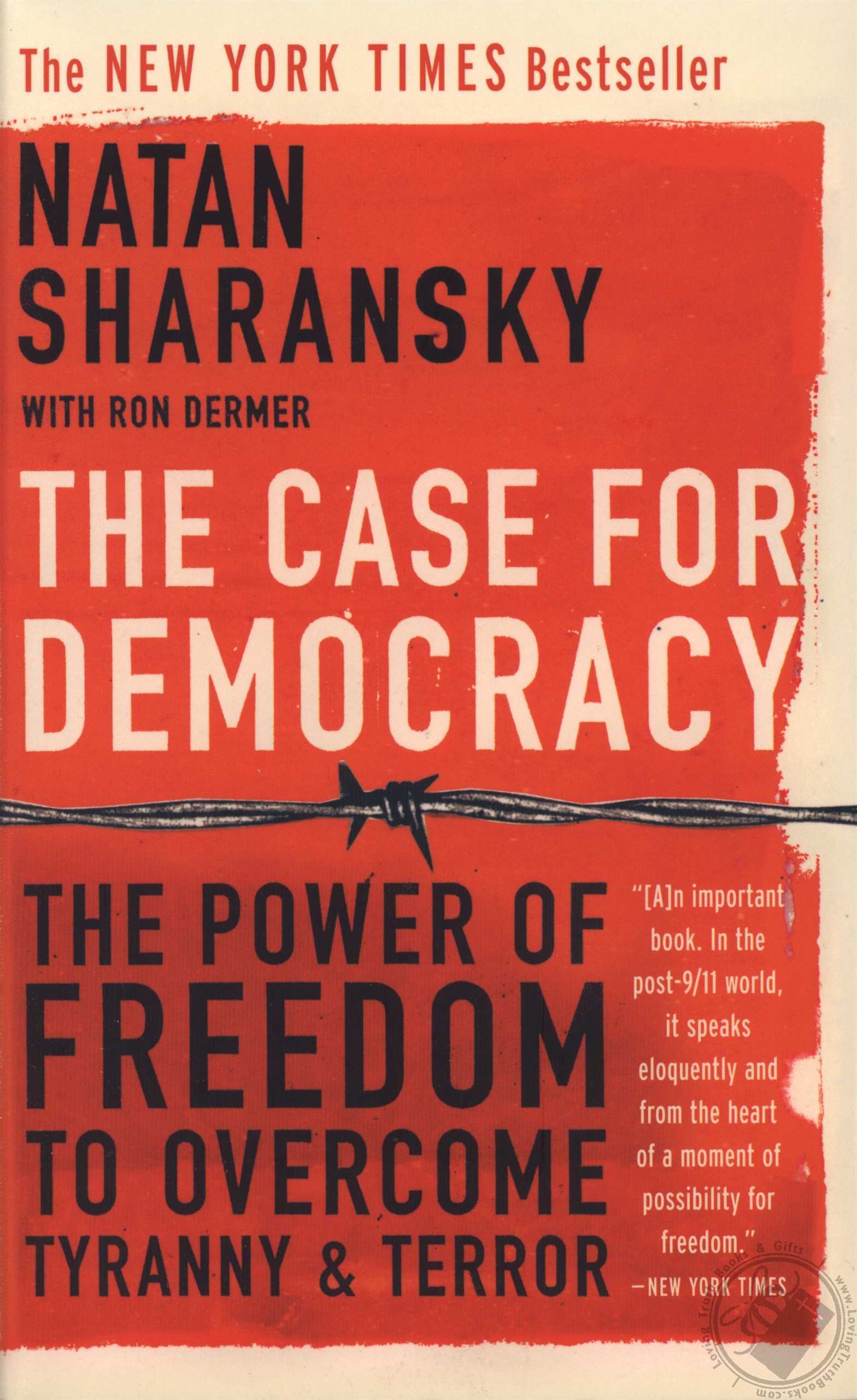 Case For Democracy, The: The Power Of Freedom to Overcome Tyranny And ...