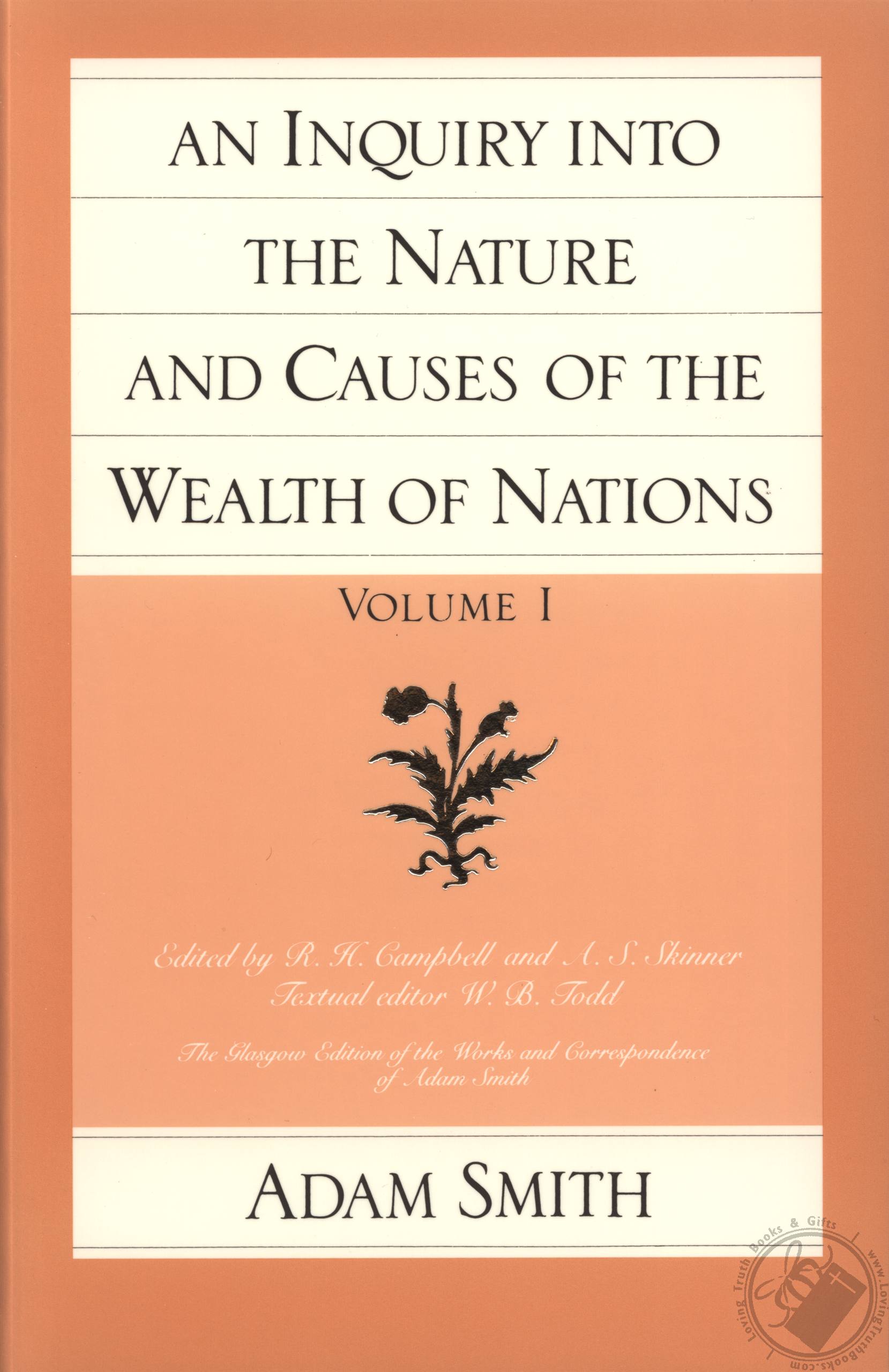 An Inquiry Into the Nature and Causes of the Wealth of Nations: The ...