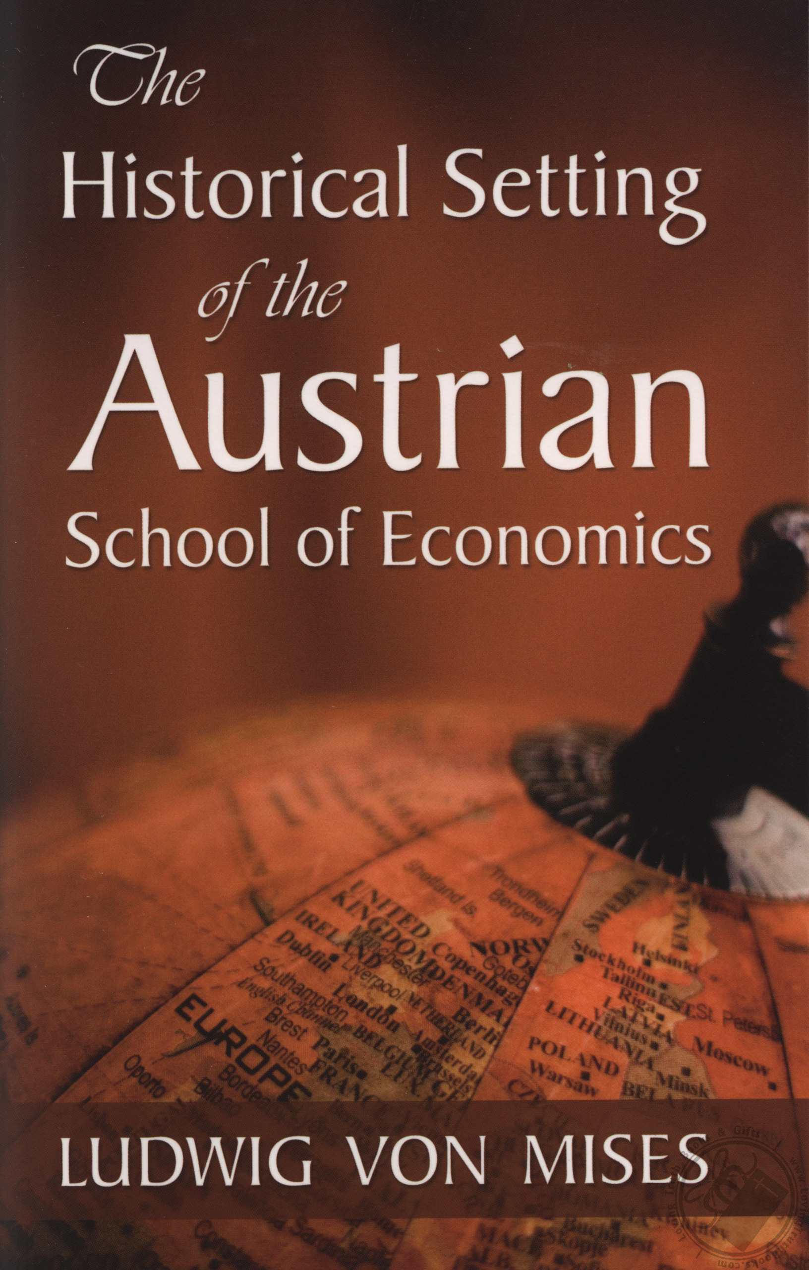 Historical Setting of the Austrian School of Economics by Ludwig von ...