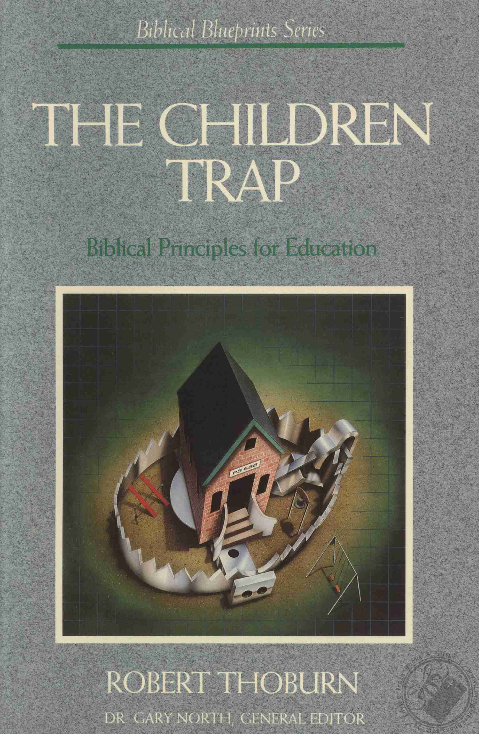 The Children Trap: Biblical Principles for Education by Robert Thoburn ...