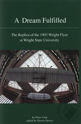 A Dream Fulfilled: The Replica of the 1903 Wright Flyer at Wright State ...