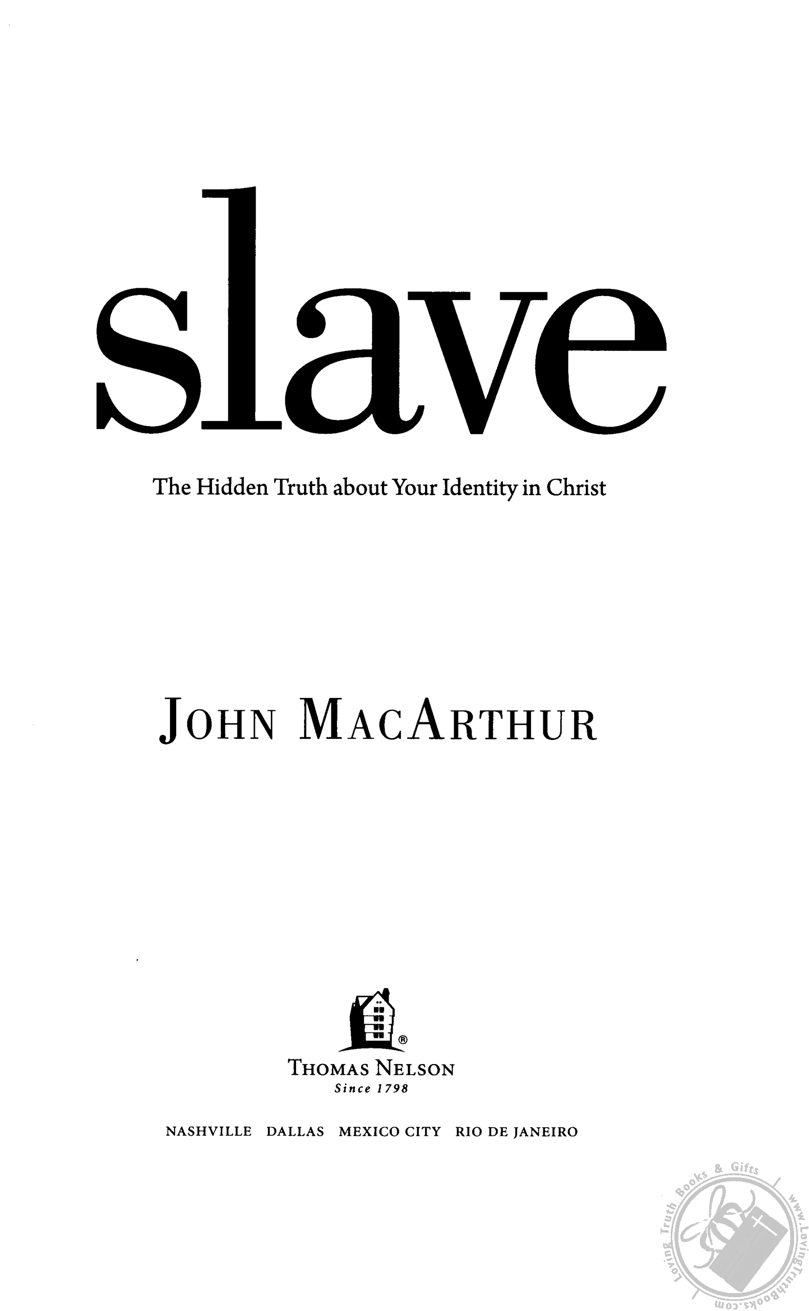 Slave: The Hidden Truth About Your Identity in Christ by John MacArthur ...