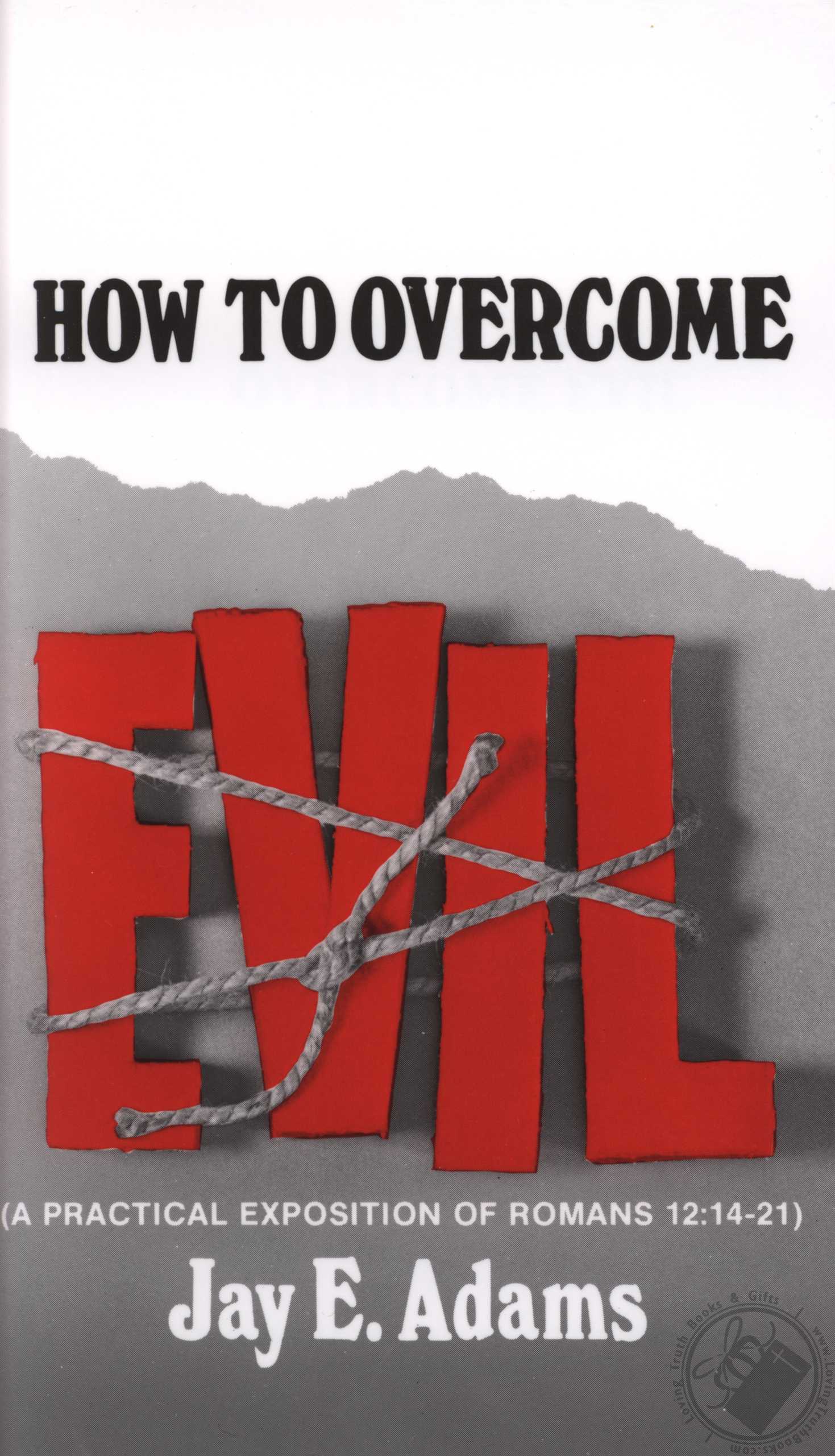 How to Overcome Evil by Jay E. Adams (Book / Paperback) (Loving Truth ...