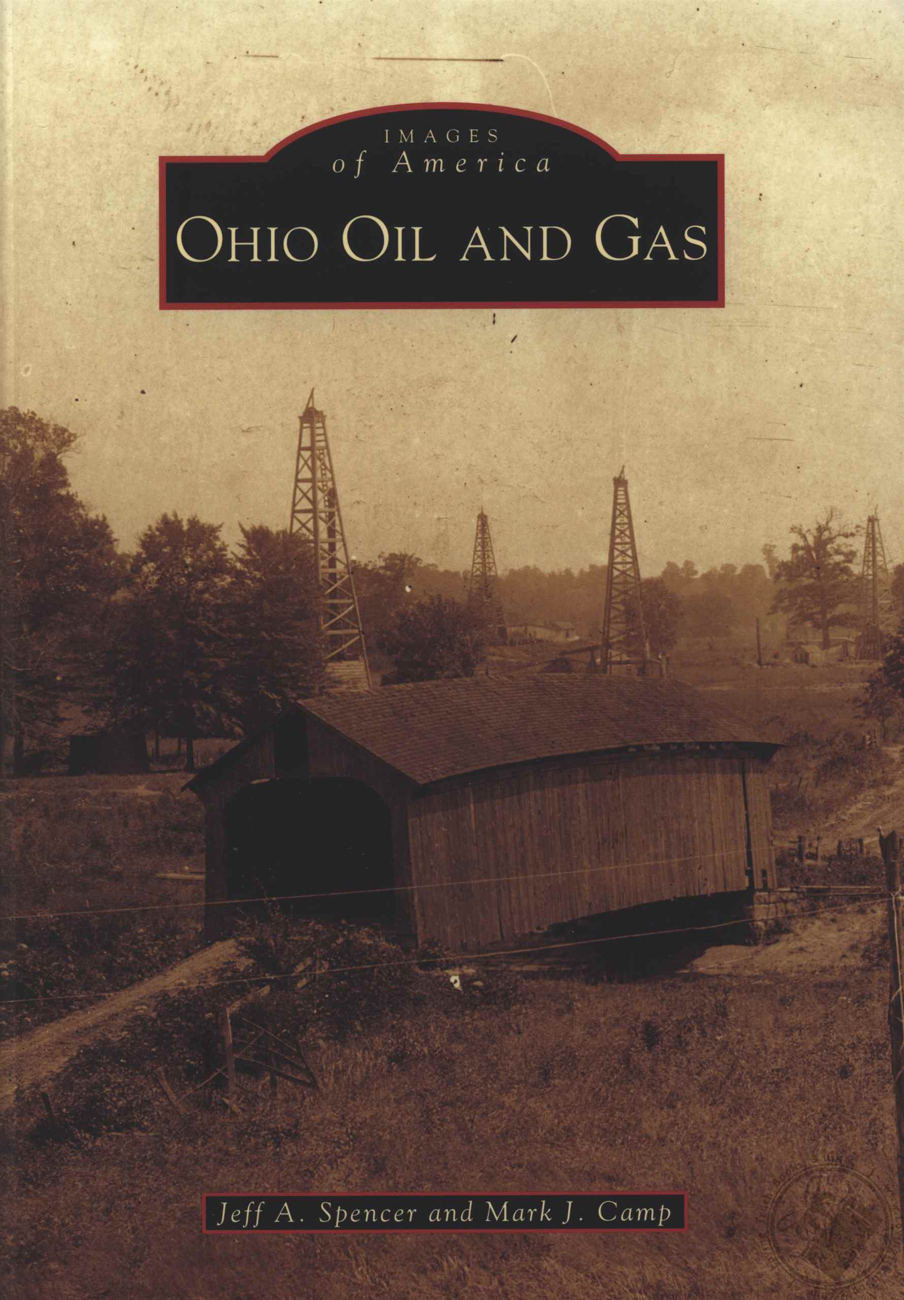 Images of America: Ohio Oil and Gas (OH) by Jeff A. Spencer, Mark J ...