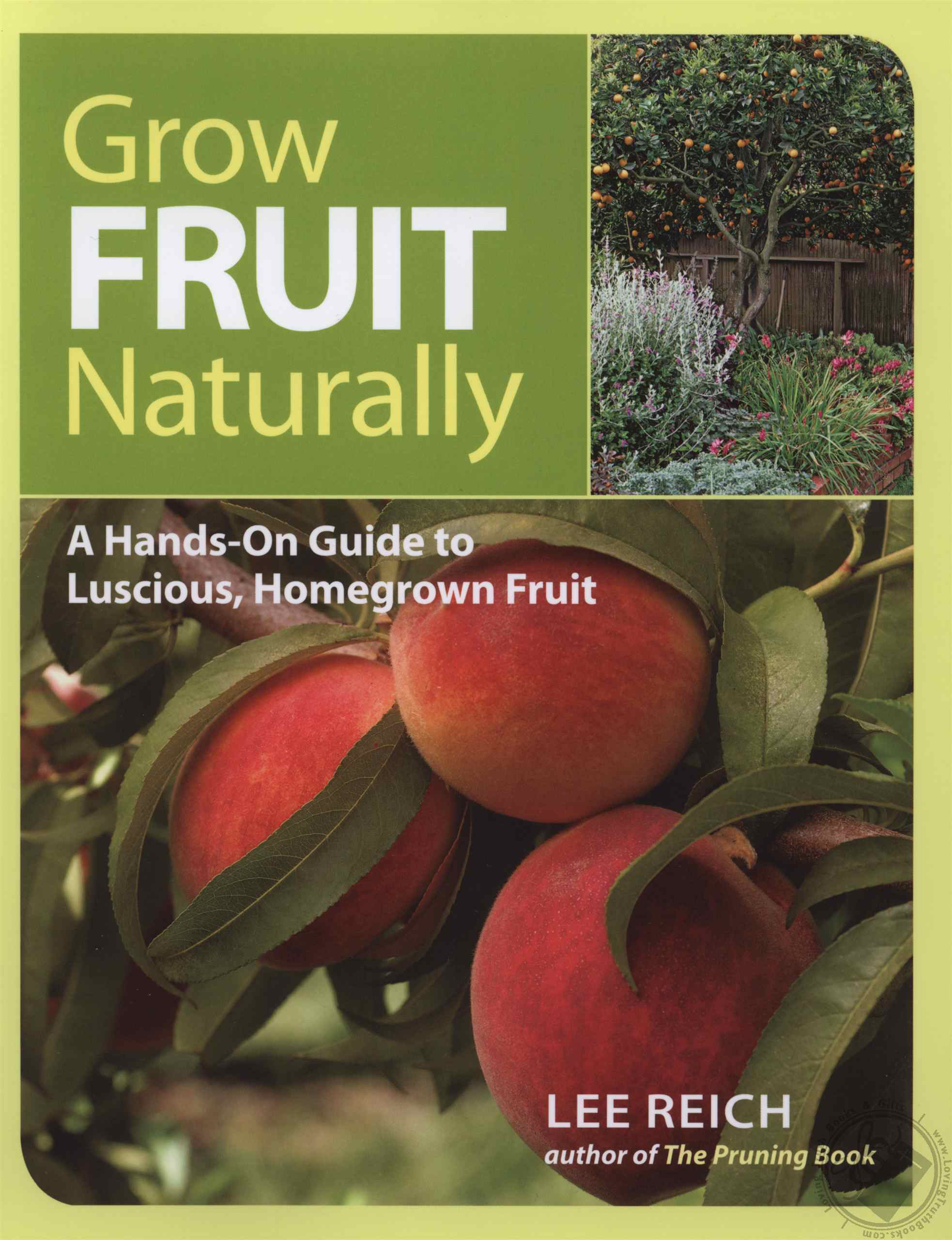 Grow Fruit Naturally: A Hands-On Guide to Luscious, Homegrown Fruit by ...