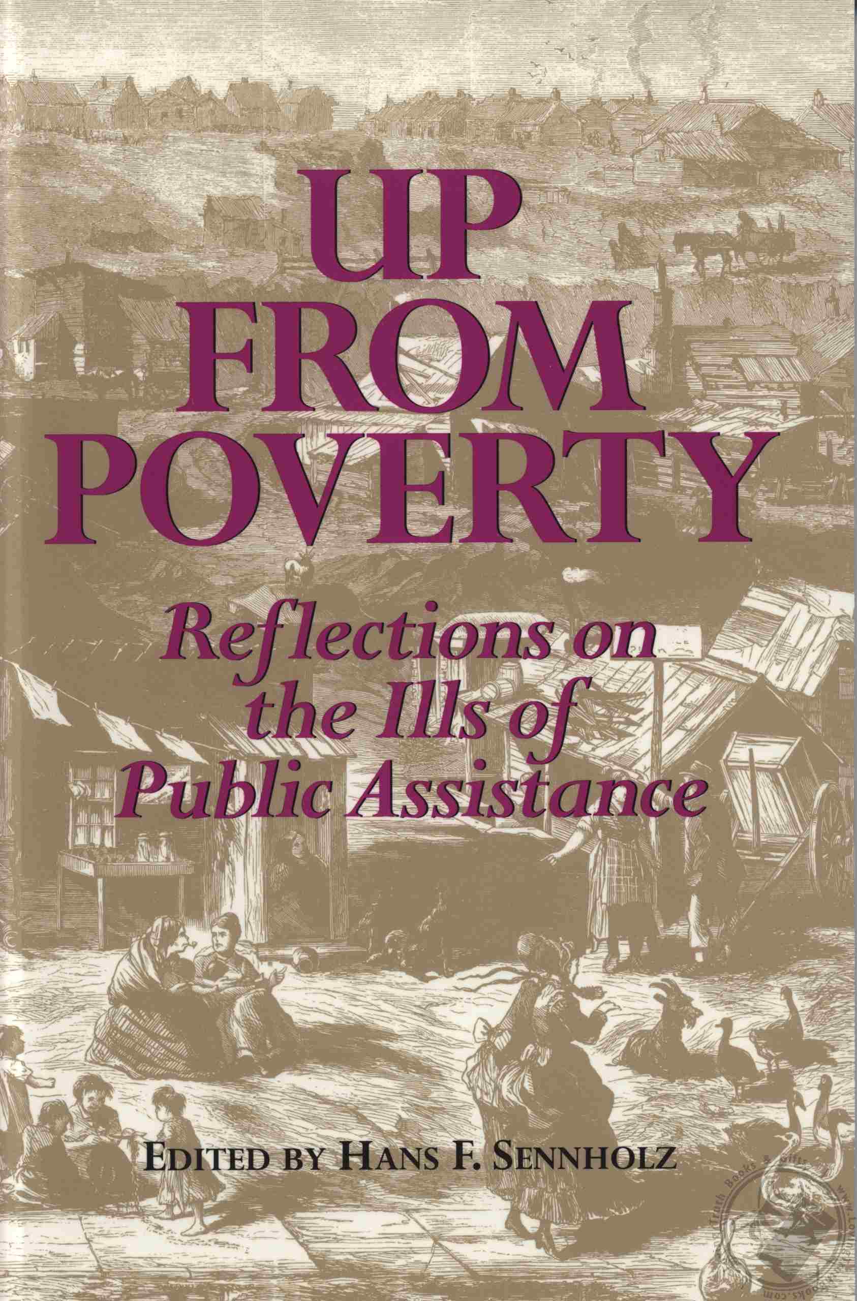 Up from Poverty: Reflections on the Ills of Public Assistance by Hans F ...