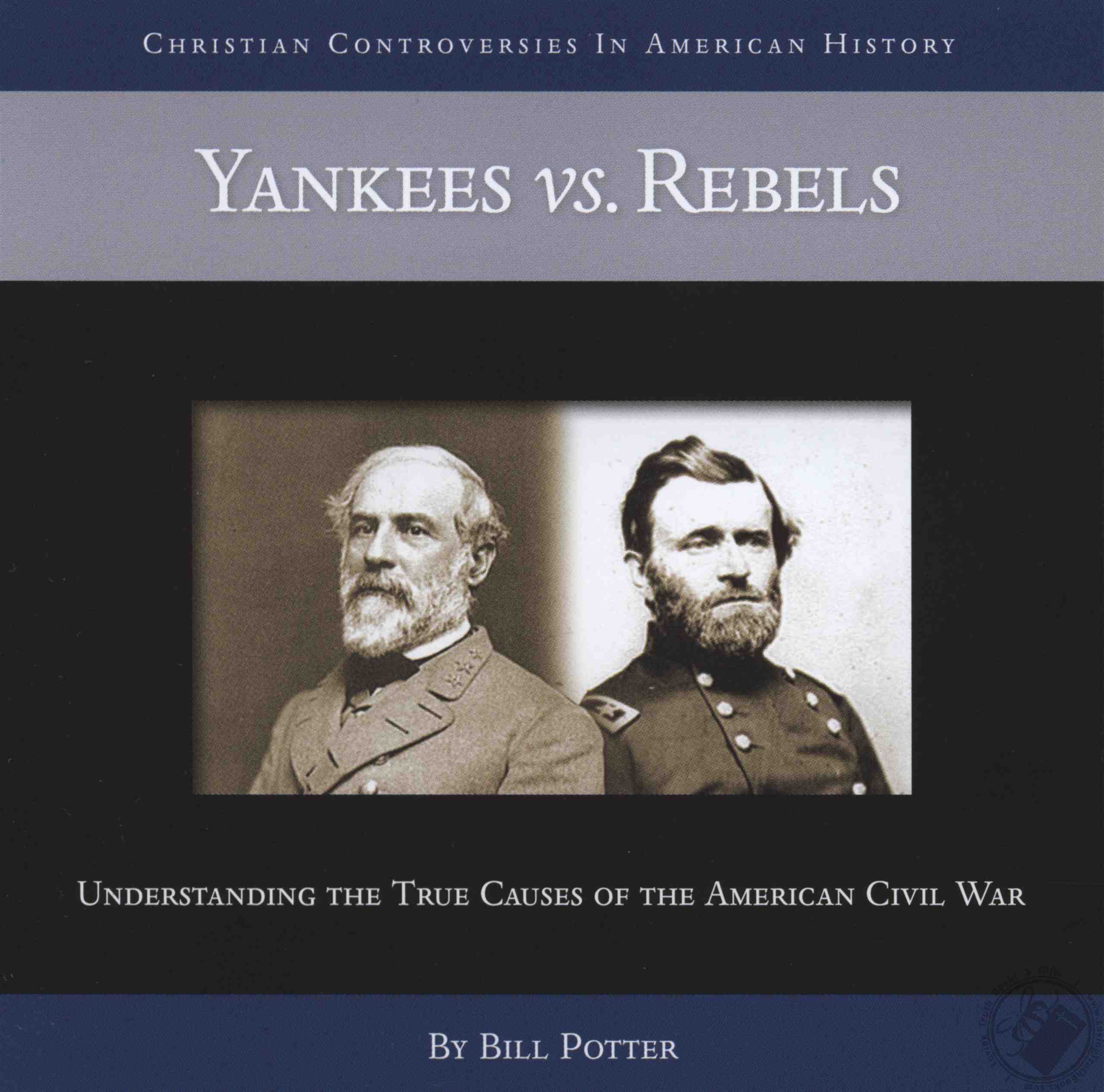 Christian Controversies in American History: Yankees vs. Rebels ...