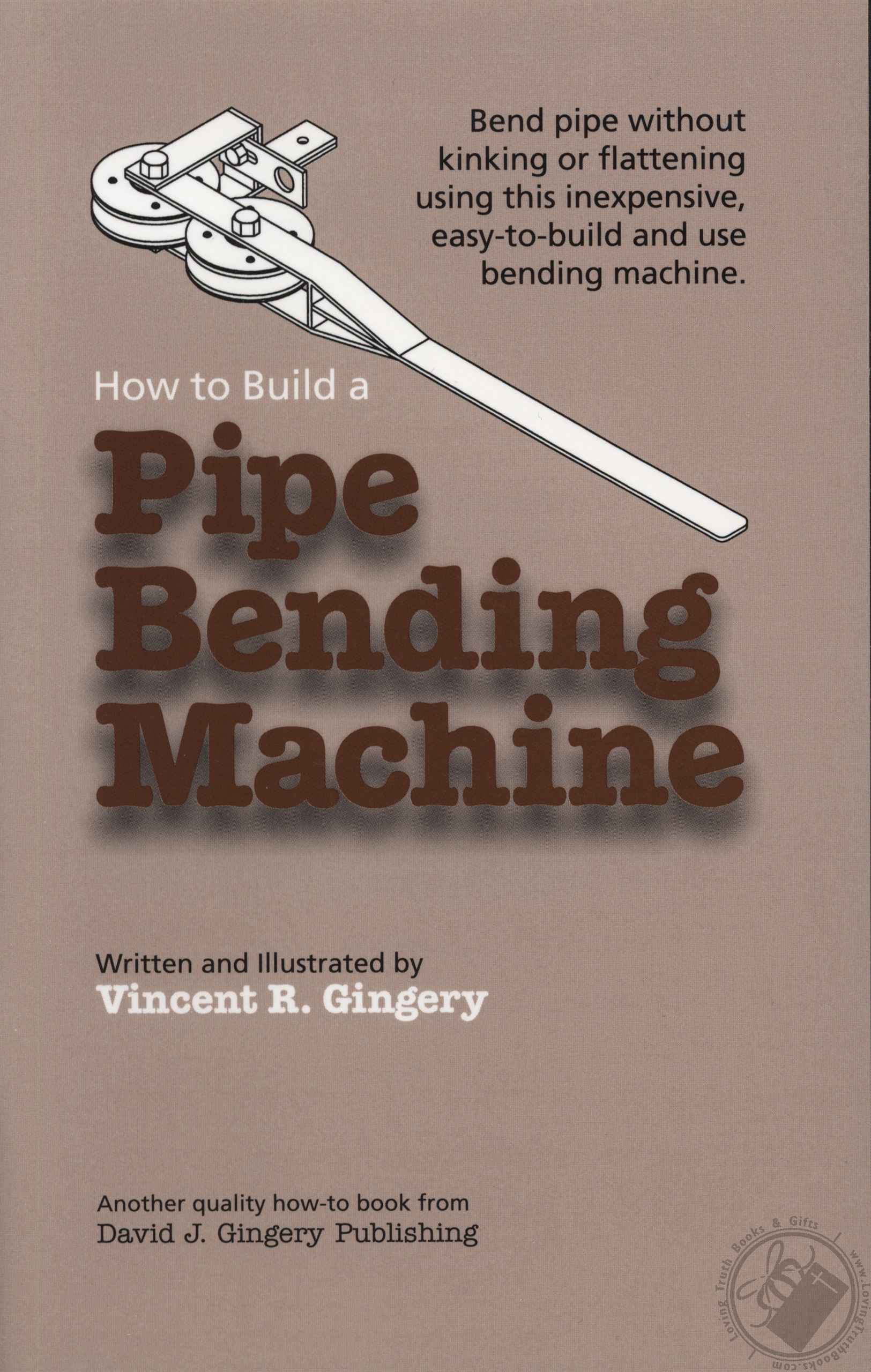 How to Build a Pipe Bending Machine by Vincent R Gingery (Book ...