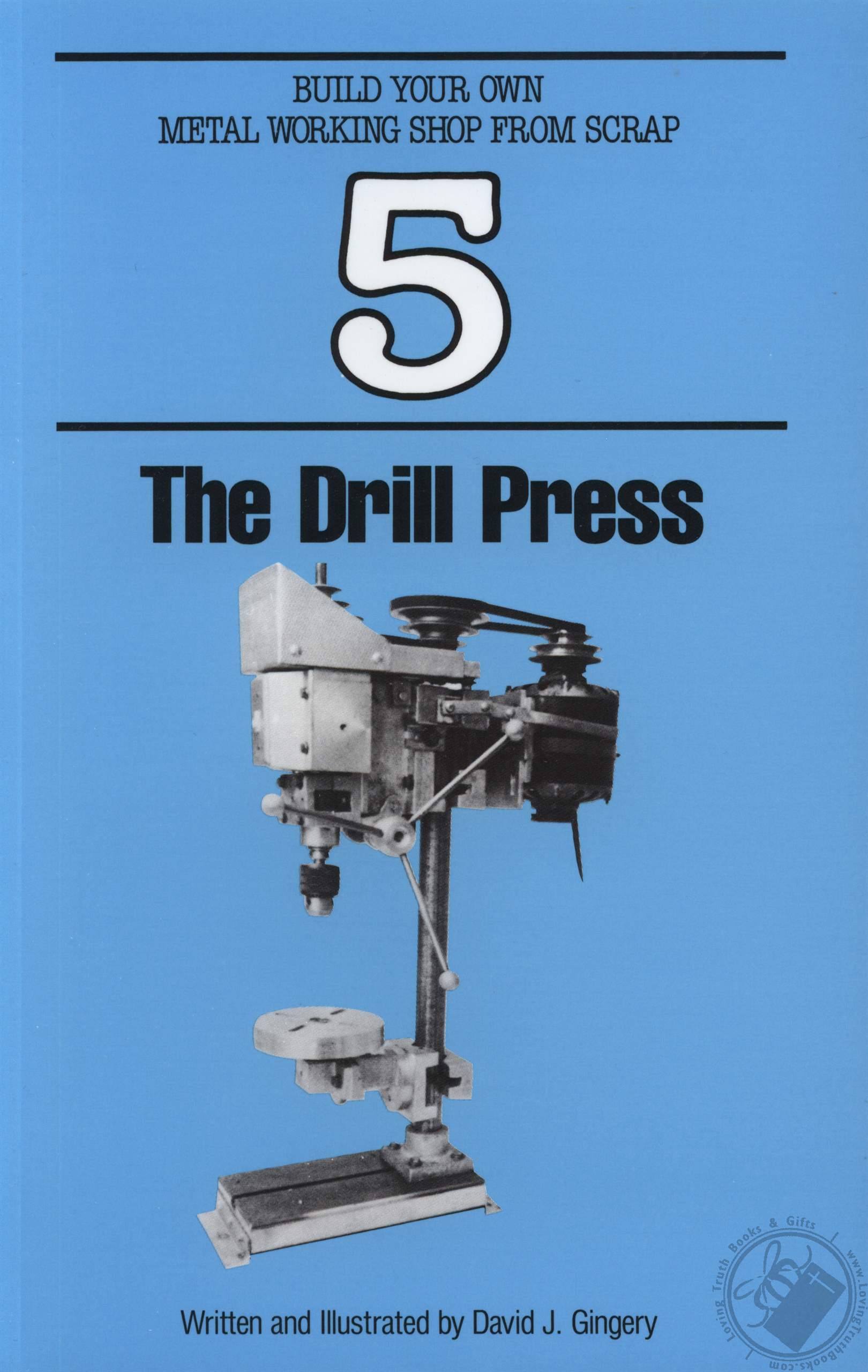 The Drill Press Build Your Own Metalworking Shop from Scrap Series (Vol ...