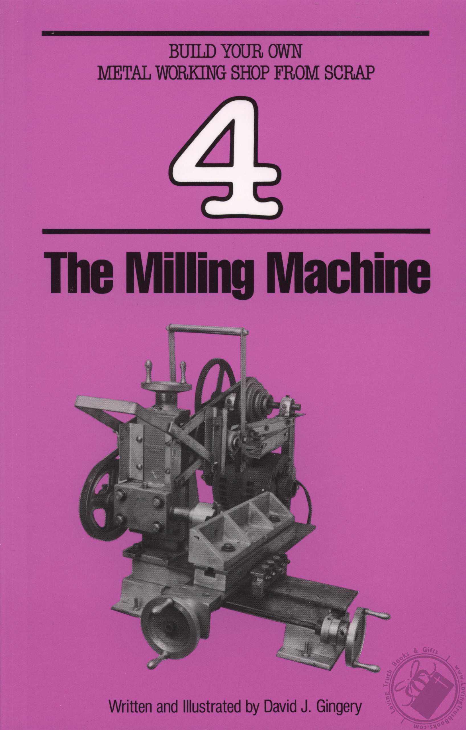 Milling Machine Build Your Own Metalworking Shop from Scrap Series (Vol ...