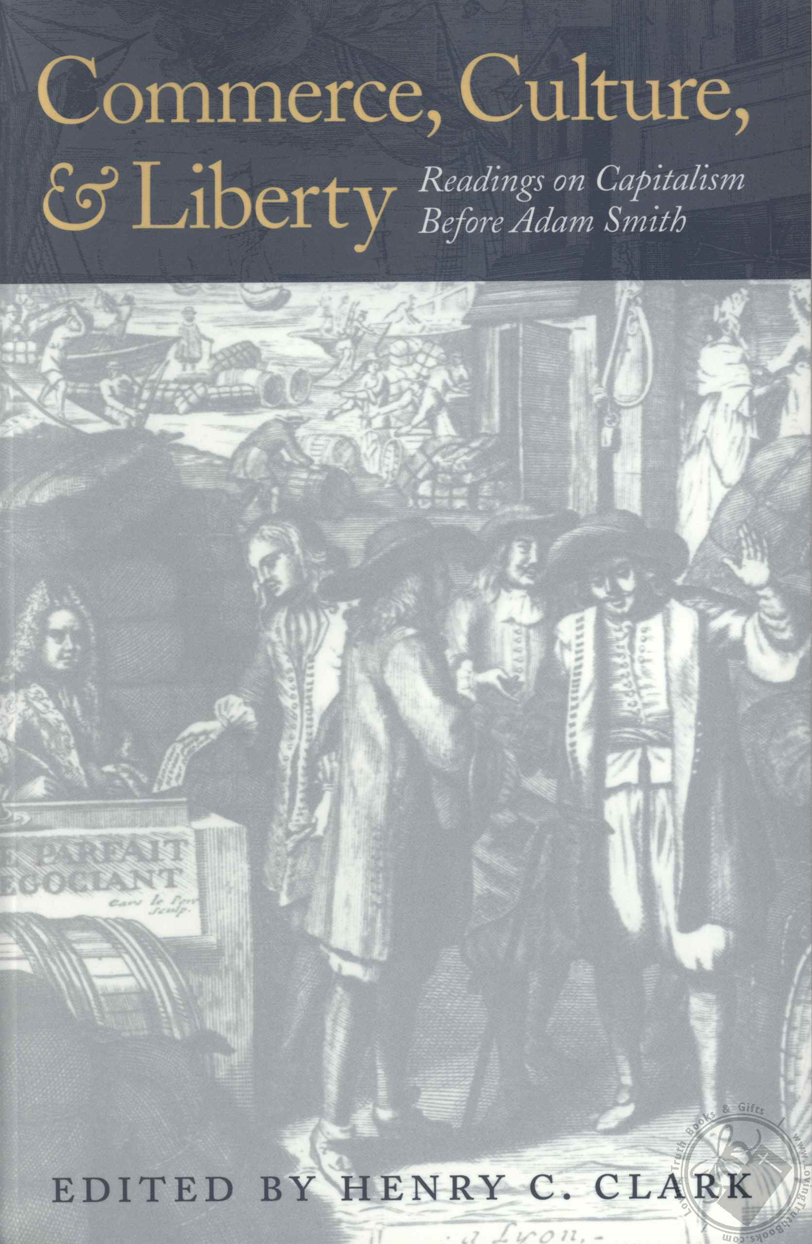 Commerce, Culture, and Liberty: Readings on Capitalism Before Adam ...
