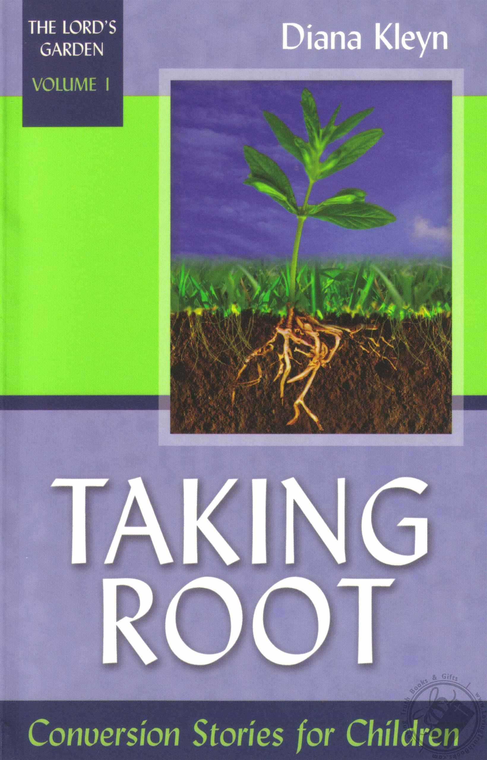Taking Root: Conversion Stories for Children (The Lord's Garden Volume ...