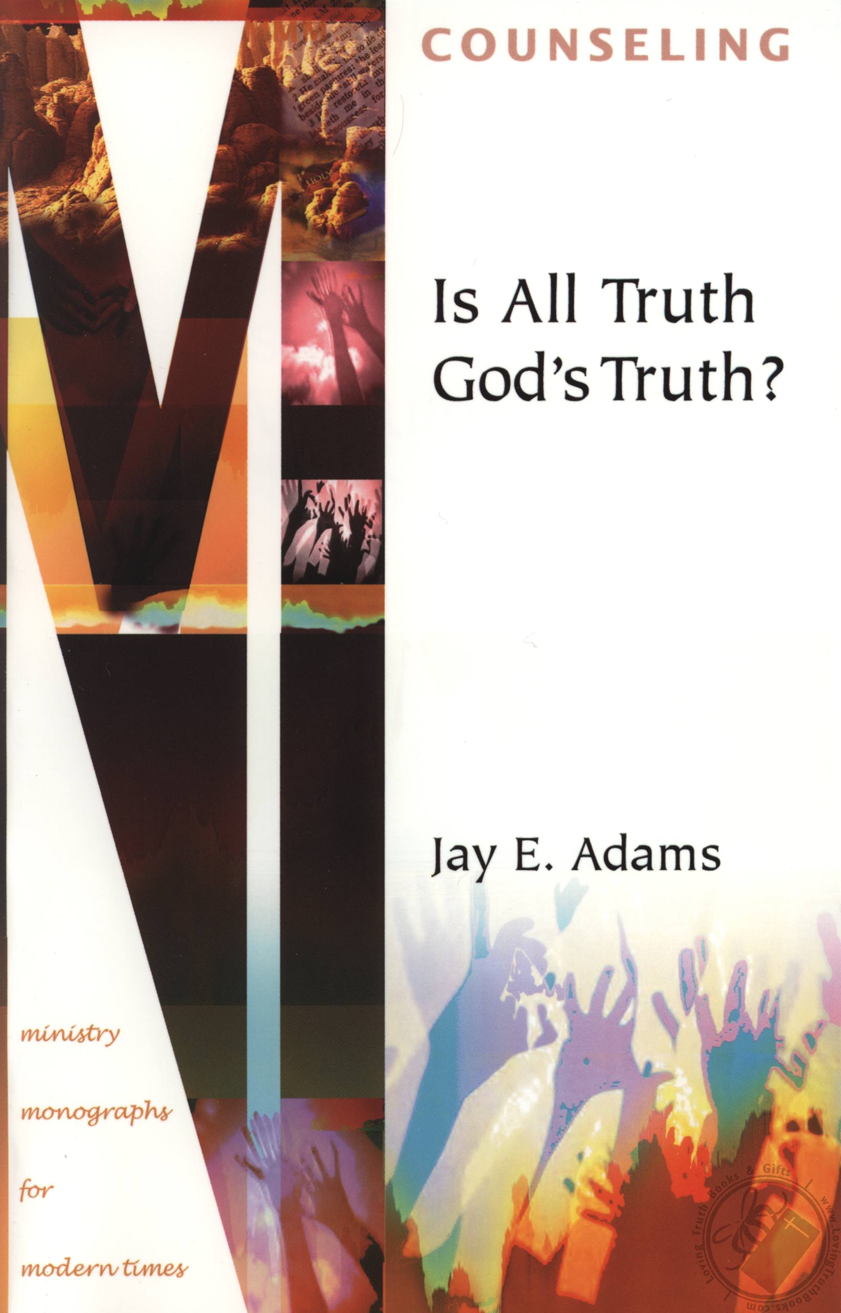 Is All Truth God's Truth? (Ministry Monographs for Modern Times) by Jay ...