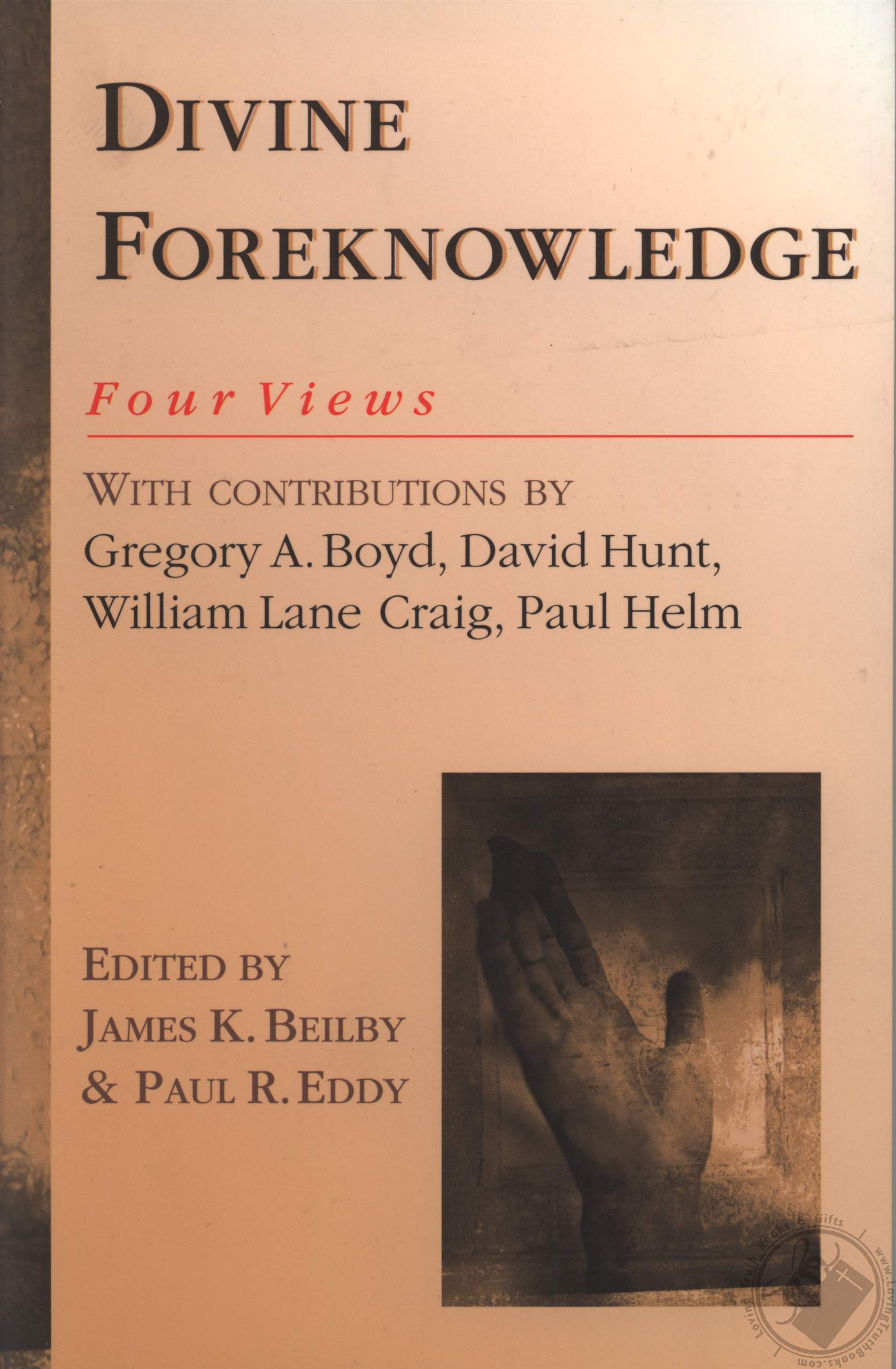 Divine Foreknowledge: Four Views by James K. Beilby, Paul R. Eddy ...