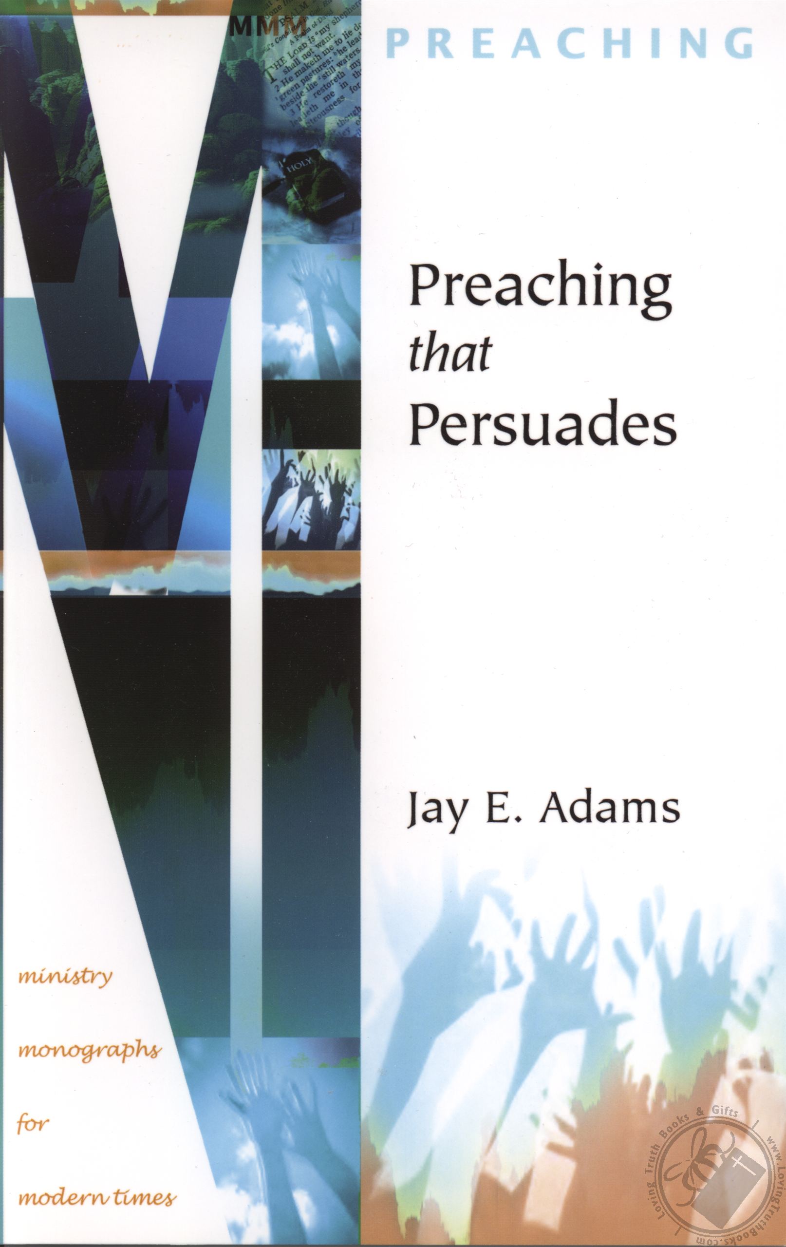 Preaching That Persuades (Ministry Monographs for Modern Times) by Jay ...