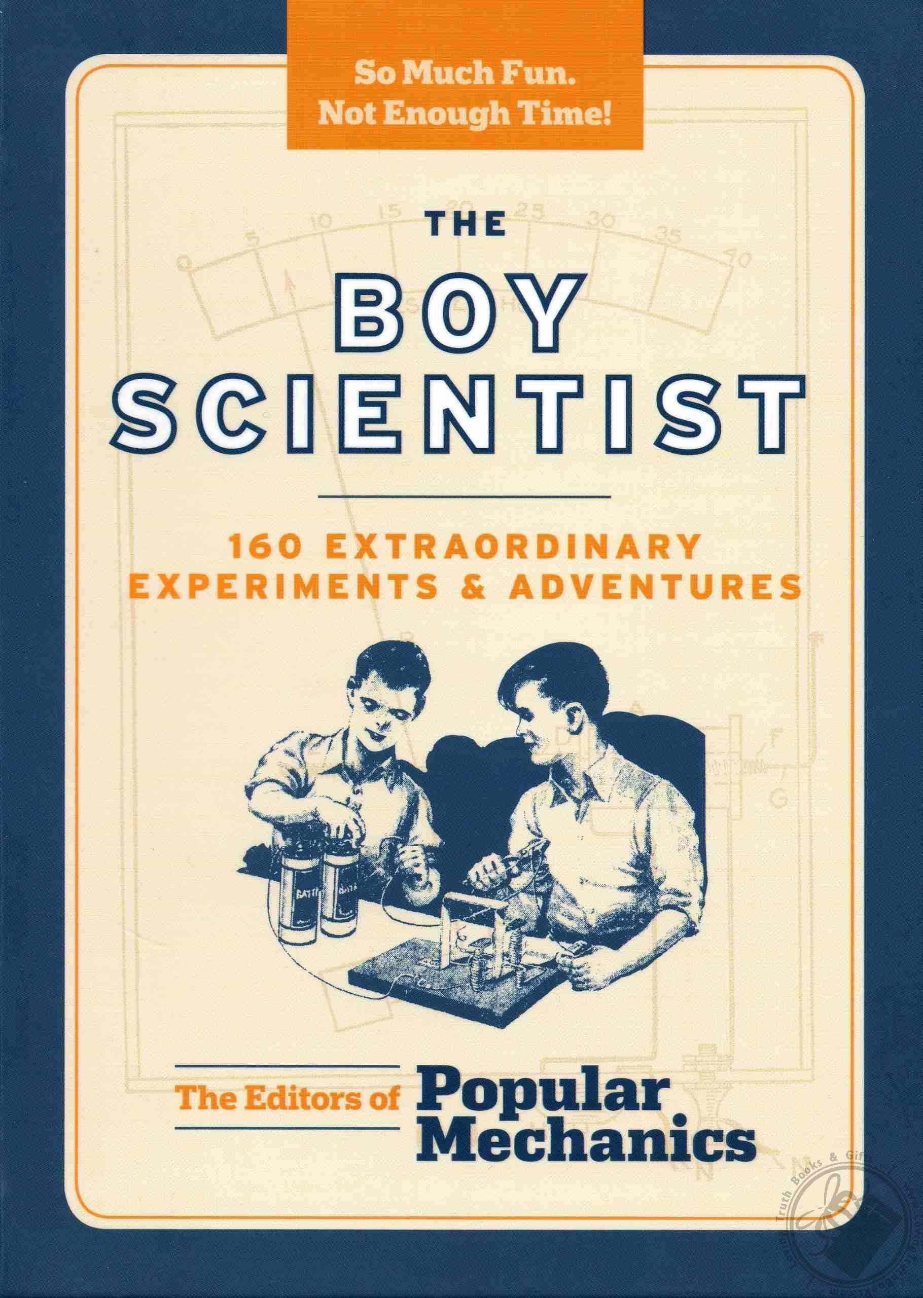 The Boy Scientist: 160 Extraordinary Experiments & Adventures (Popular ...